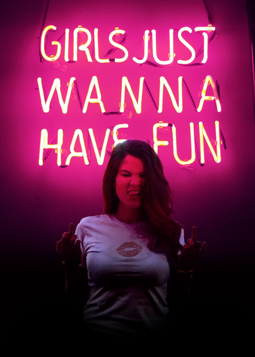 'Girls just wanna have fun' Poster, picture, metal print, paint by ...