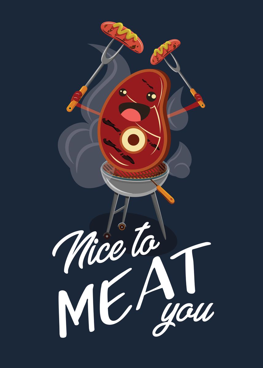 'Nice to MEAT you' Poster, picture, metal print, paint by Ngoc Anh Tran ...
