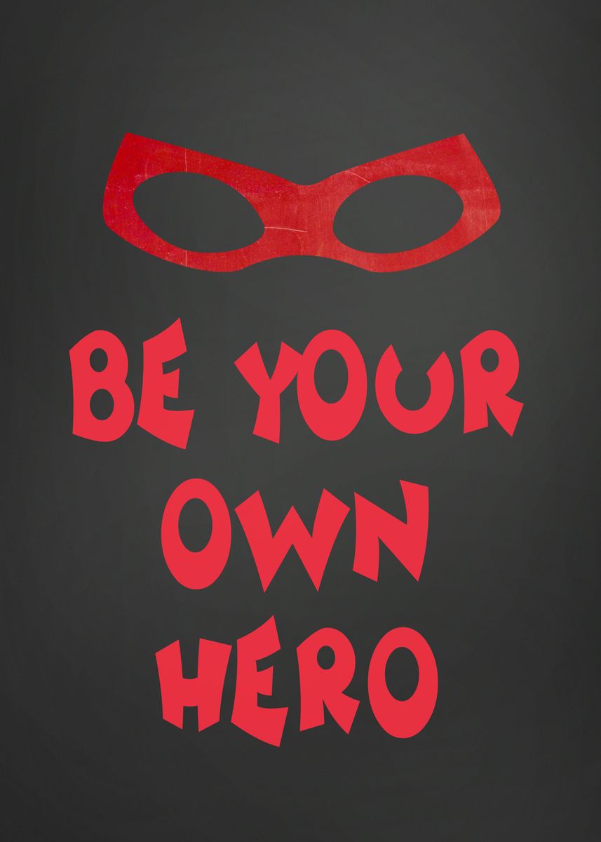 'Be Your Own Hero' Poster by Vanessa Assis | Displate