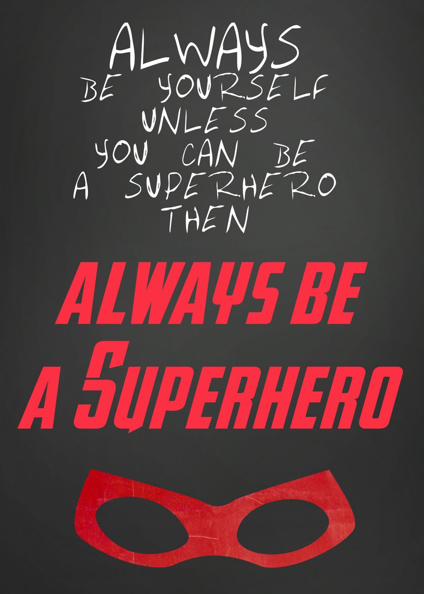 'Always Be A Superhero' Poster, picture, metal print, paint by Vanessa ...