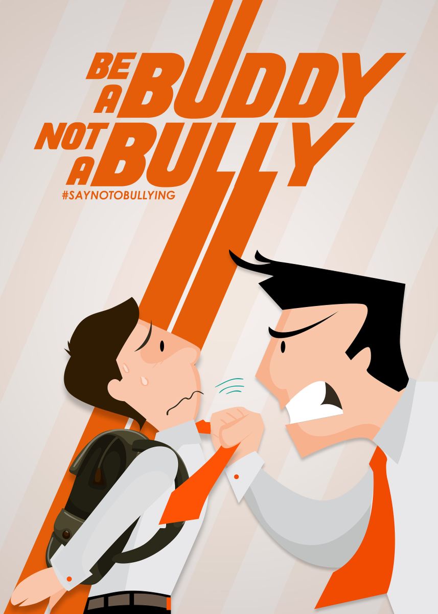 'BE A BUDDY NOT A BULLY' Poster, picture, metal print, paint by Uzair ...
