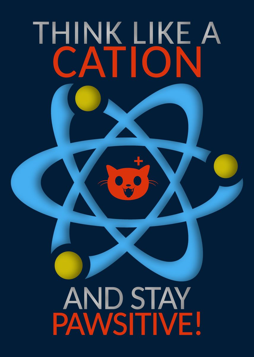 'Think like a cation' Poster, picture, metal print, paint by Vahlia ...