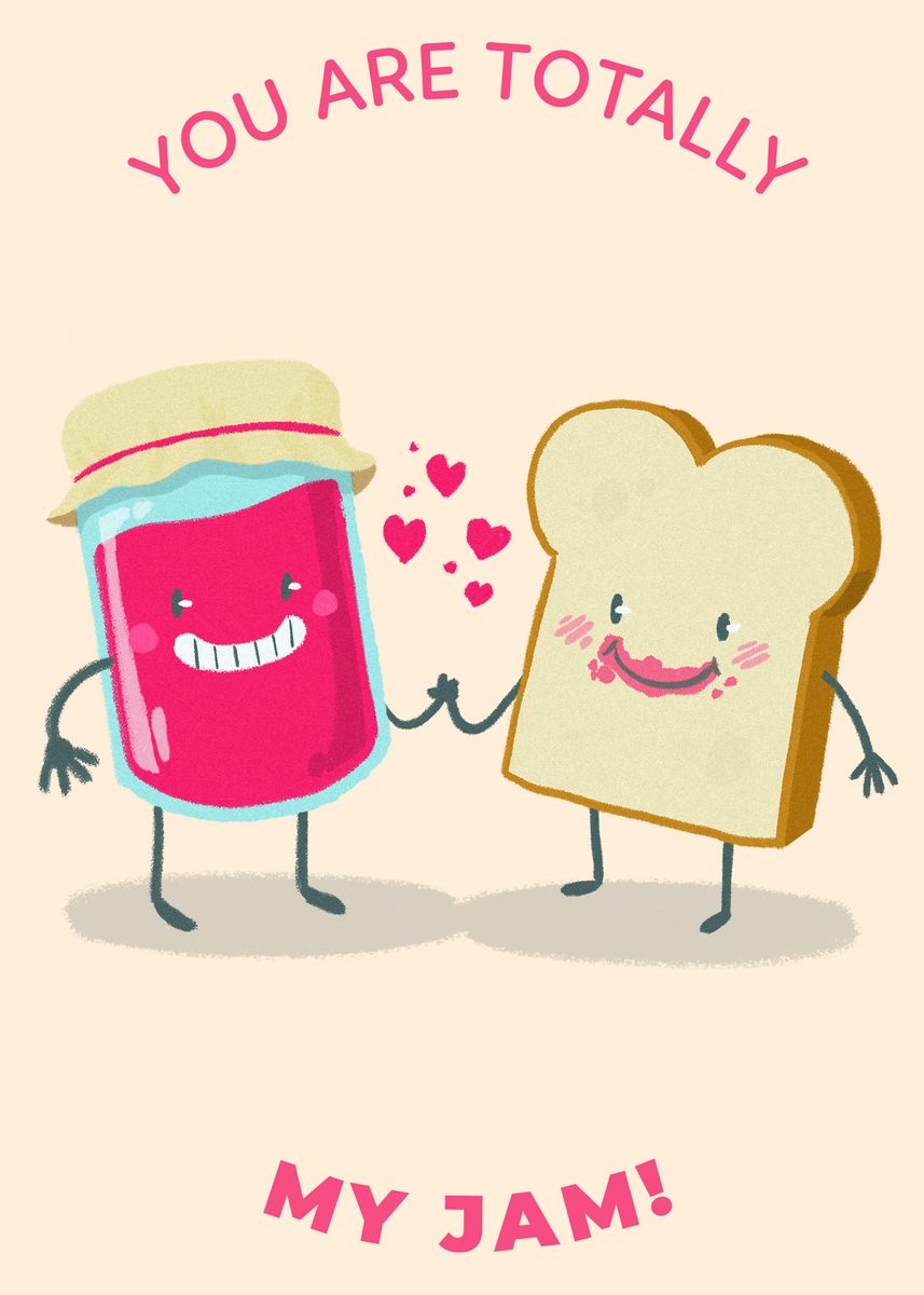 'You Are Totally My Jam' Poster, picture, metal print, paint by DanArt ...