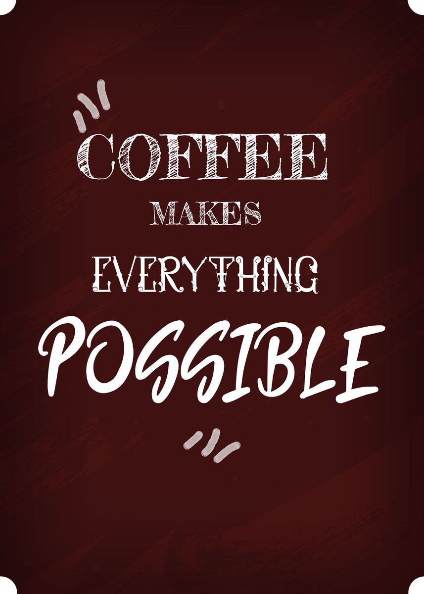 'Coffee Makes Everything' Poster by Monster Designs | Displate