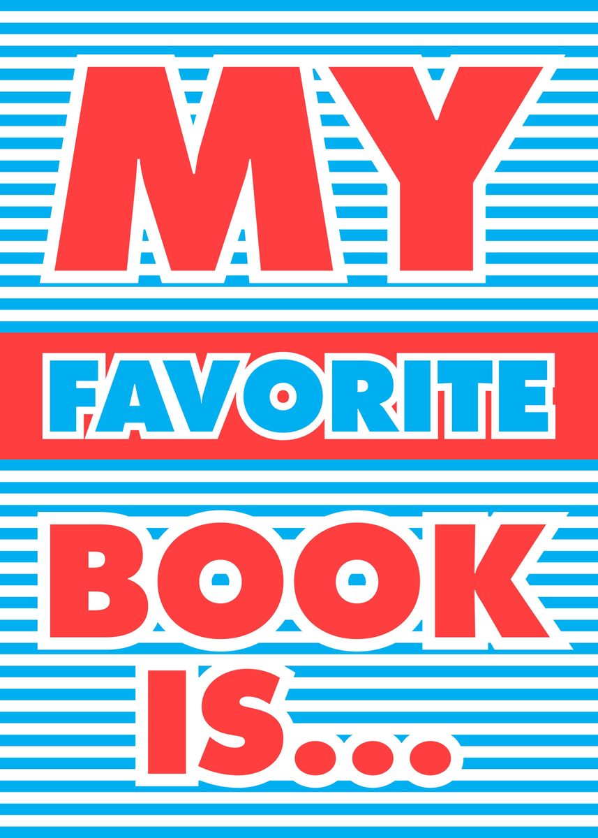 'My Favorite Book Is' Poster, picture, metal print, paint by ALMA ...