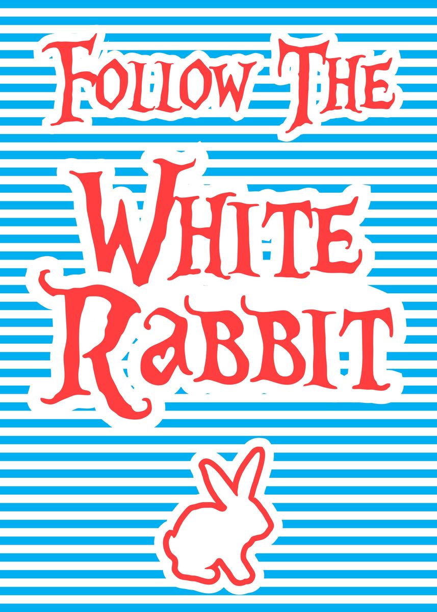 'Follow The White Rabbit' Poster, picture, metal print, paint by ALMA ...