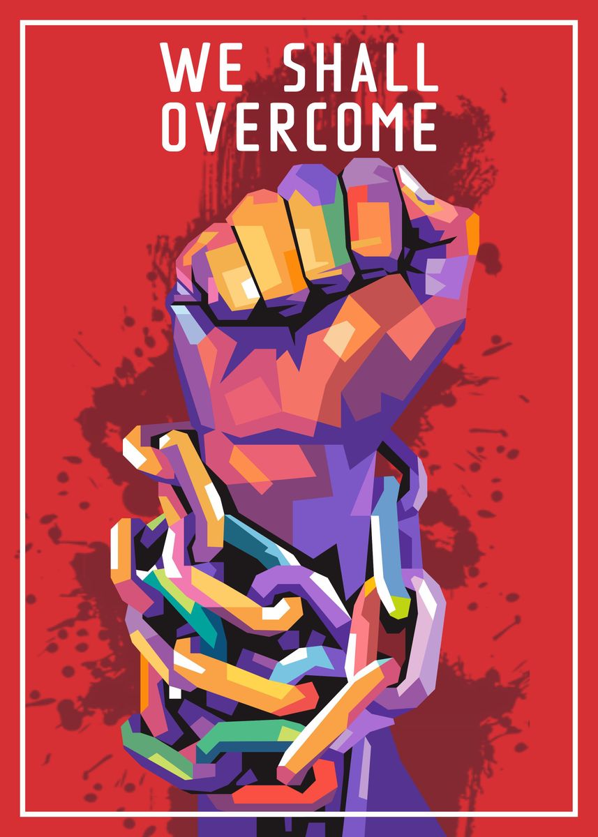 'We Shall Overcome' Poster by Dayat Banggai | Displate