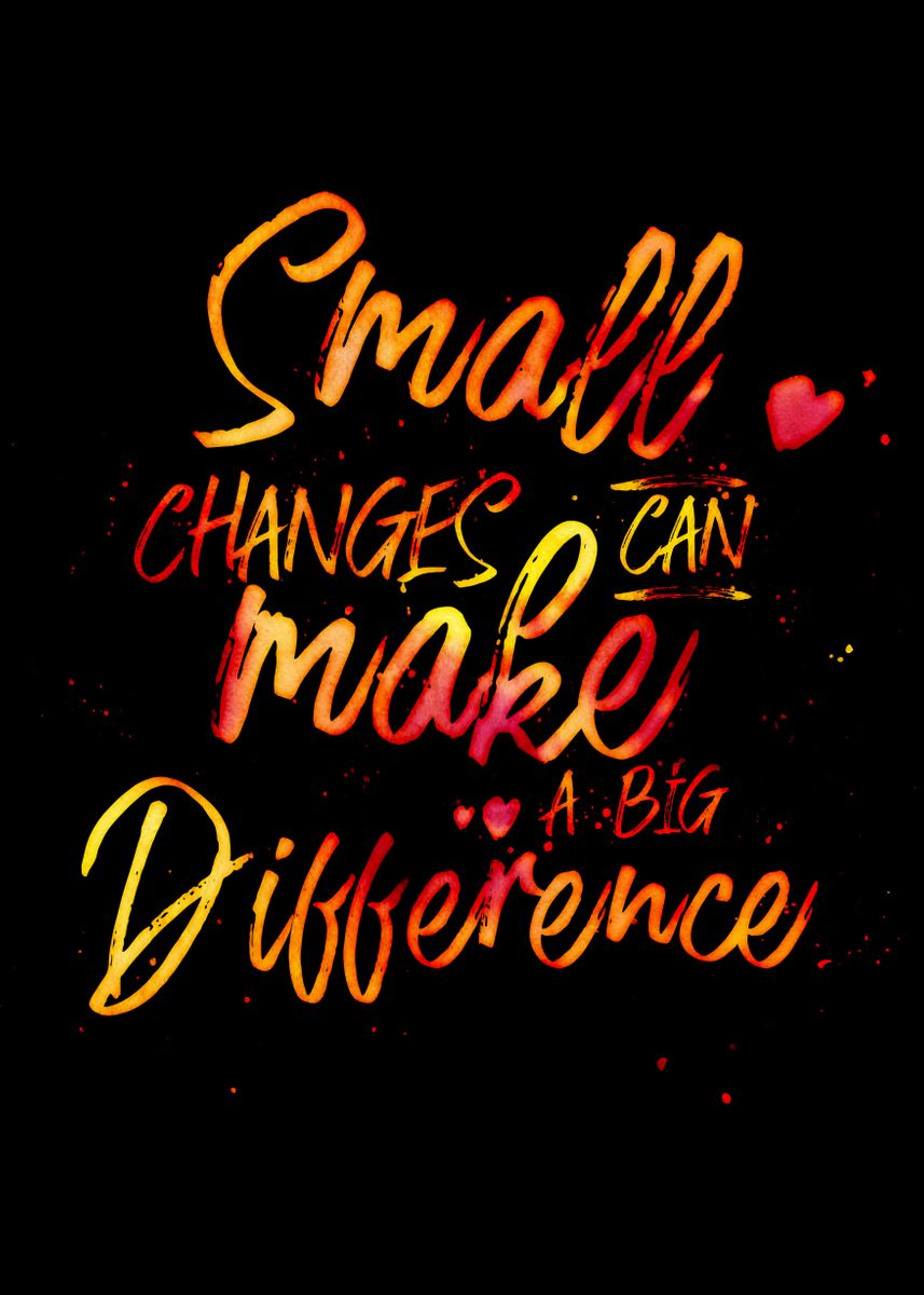 'Changes make difference' Poster, picture, metal print, paint by ...