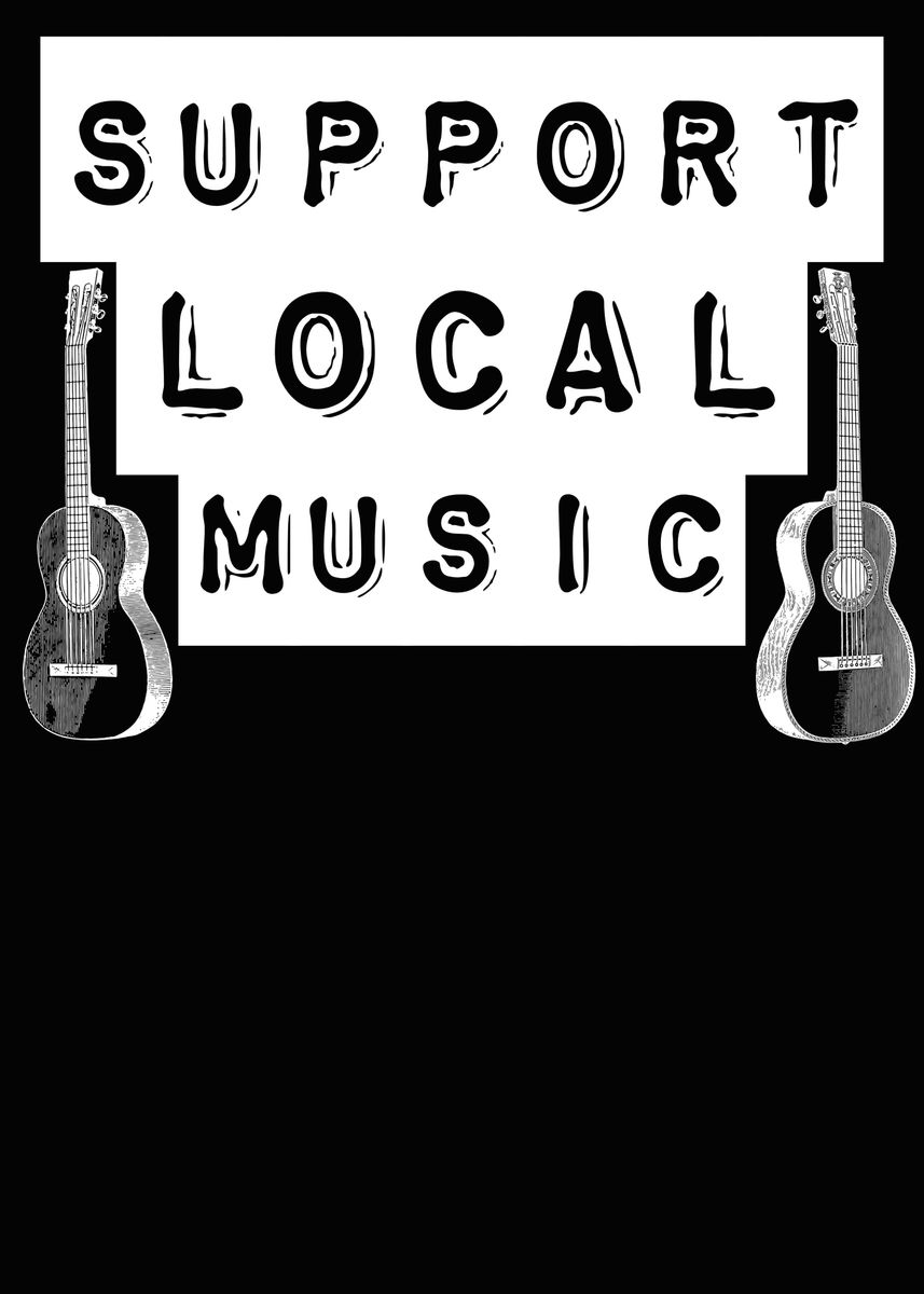 'Support Local Music' Poster, picture, metal print, paint by fighting ...