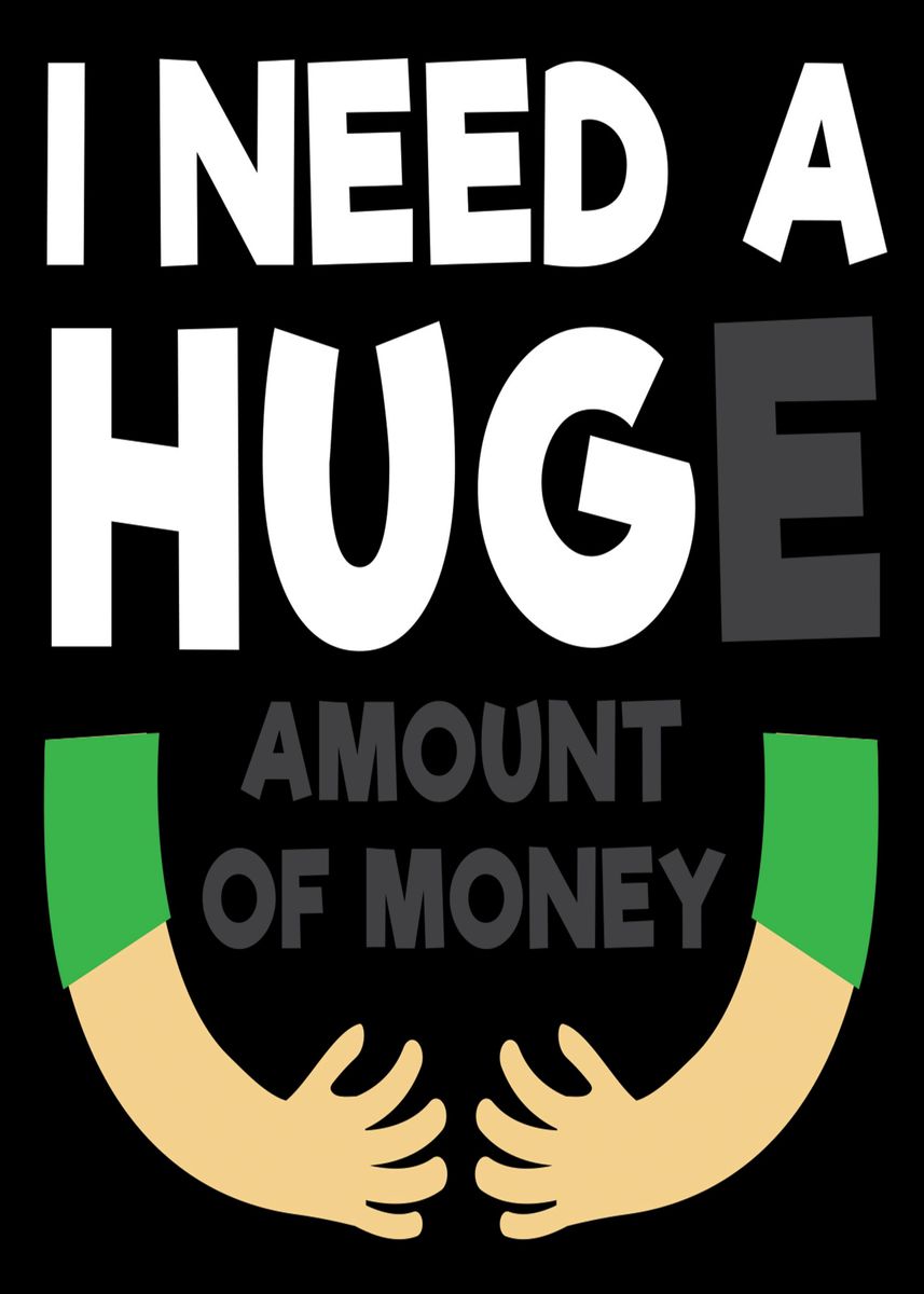 'I need a huge' Poster, picture, metal print, paint by Beone Digital ...
