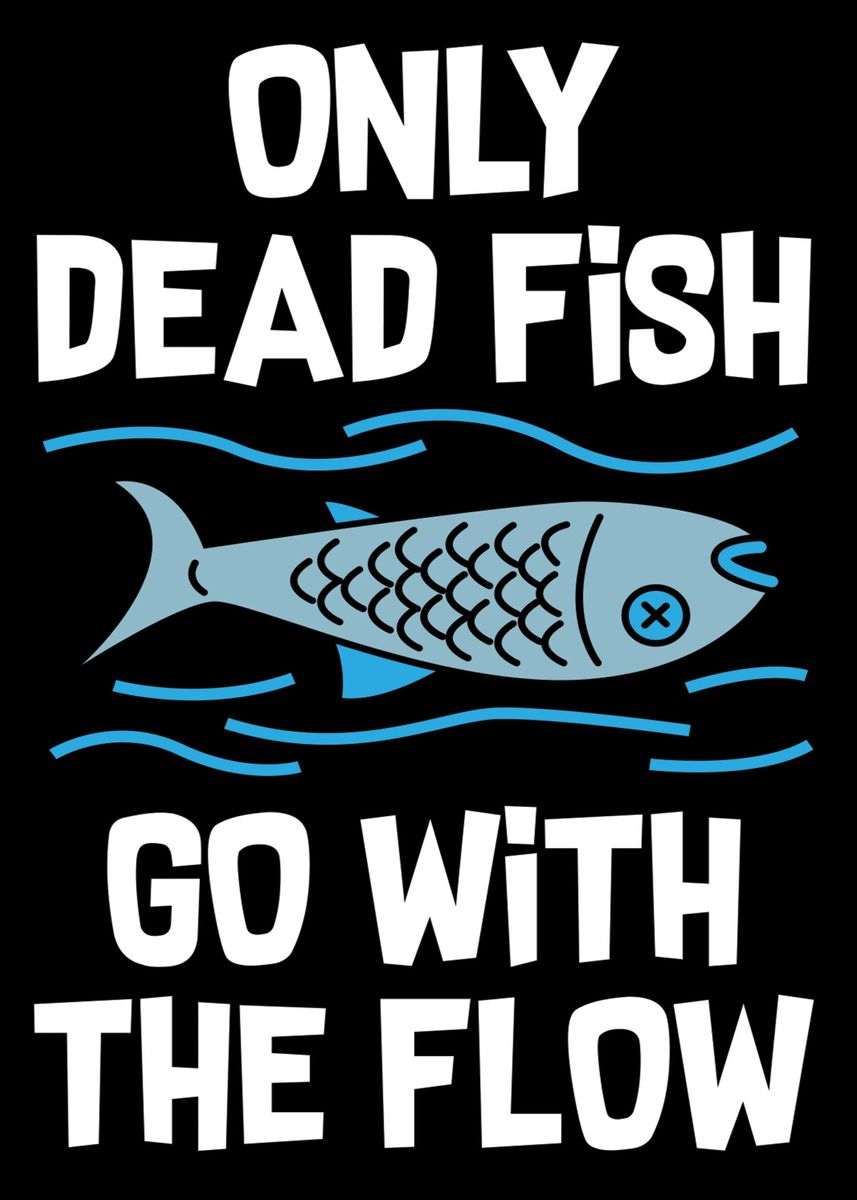 'Only dead fish' Poster, picture, metal print, paint by Beone Digital ...