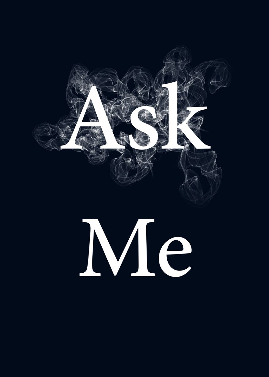 'Ask Me' Poster, picture, metal print, paint by The Bright Art | Displate
