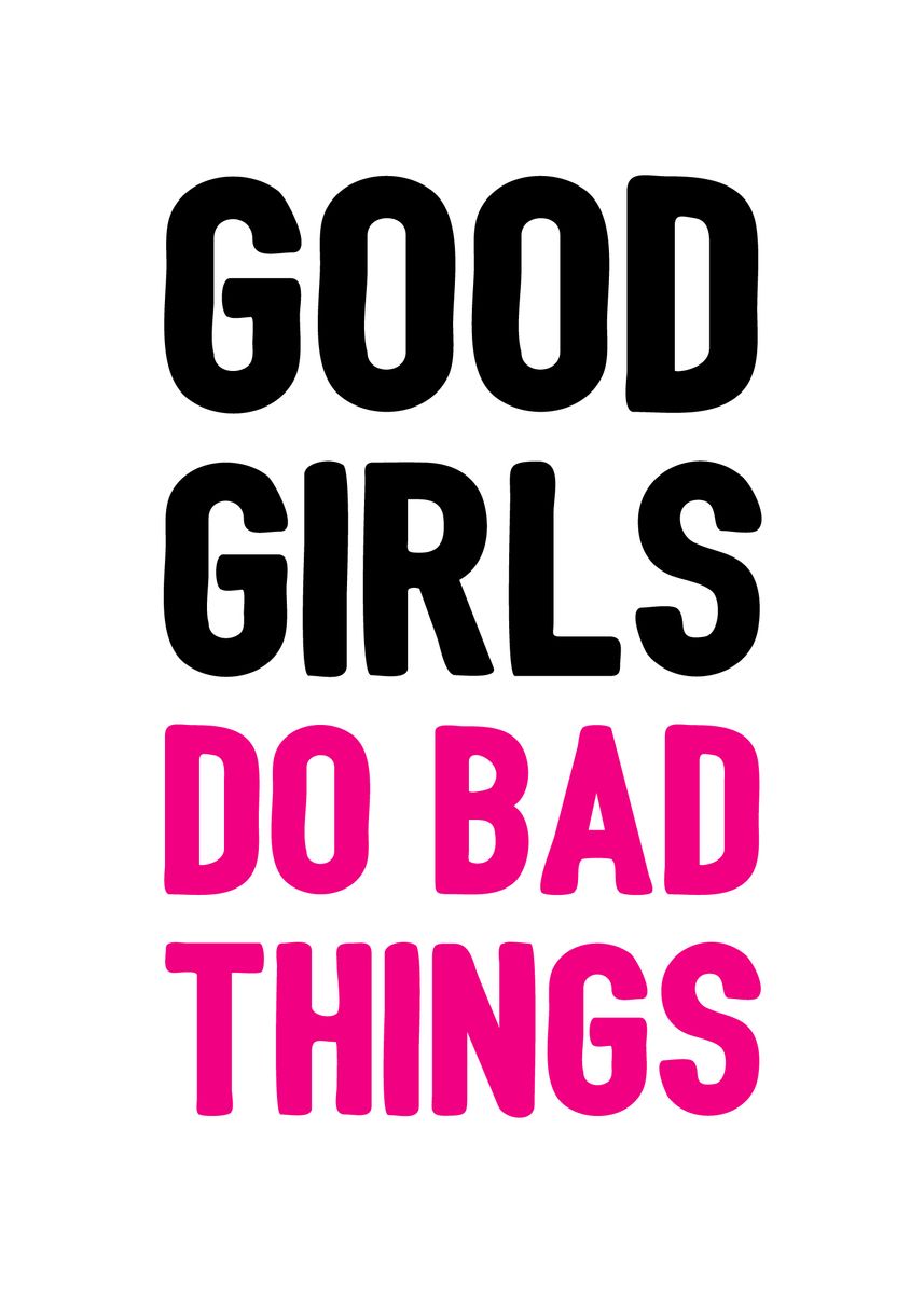 'Good girls do bad things' Poster, picture, metal print, paint by ...