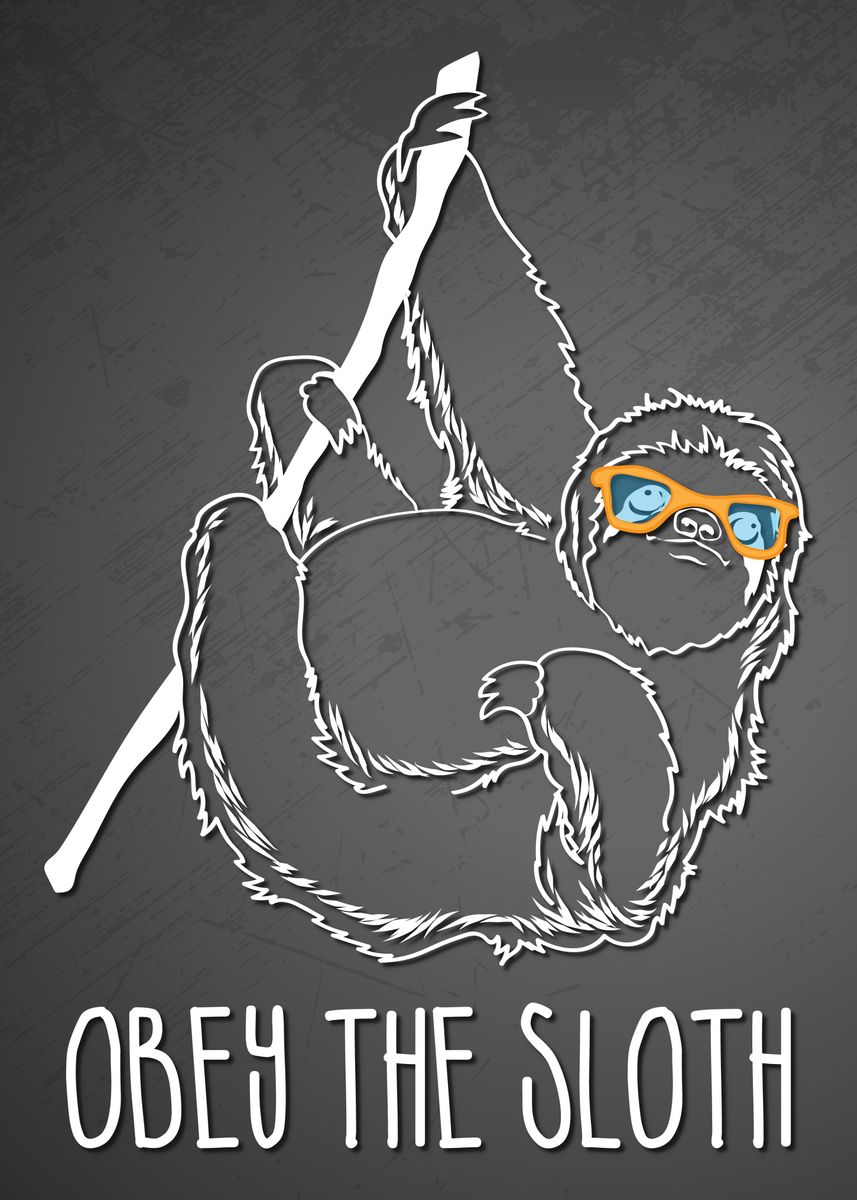 'Obey The Sloth' Poster, picture, metal print, paint by Smiling Nerd ...