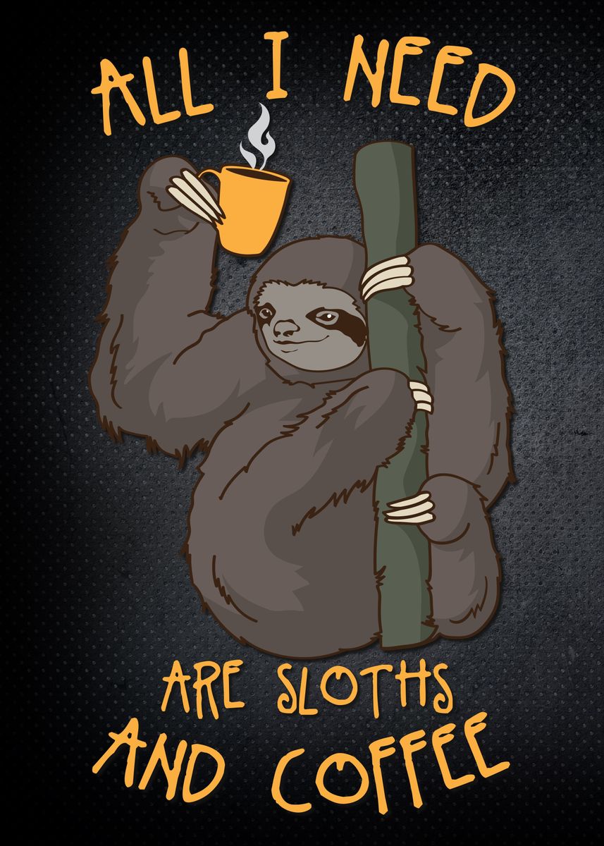 'Funny Sloth And Coffee' Poster, picture, metal print, paint by Smiling ...