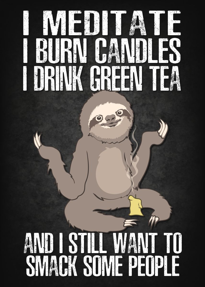 'Sloth I Meditate' Poster by Smiling Nerd | Displate