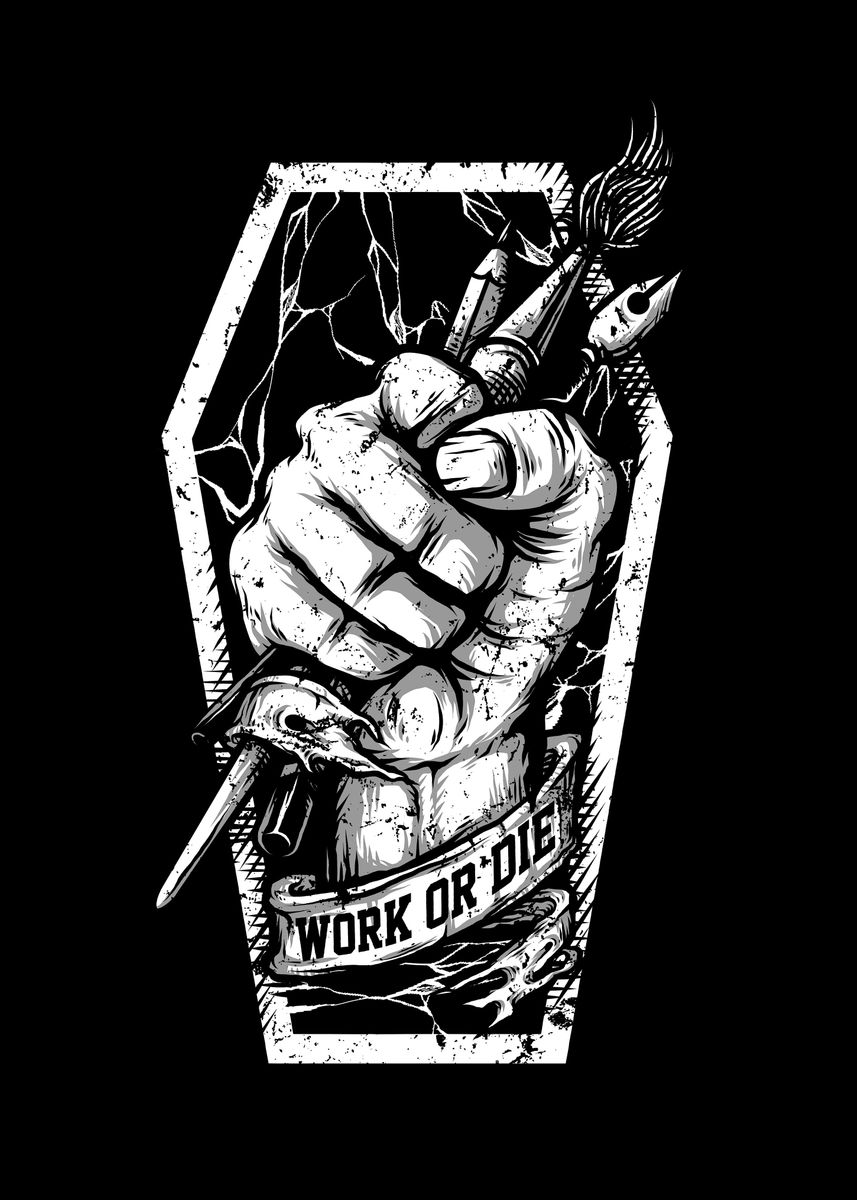 'Work or Die' Poster, picture, metal print, paint by Quilimo Studio ...