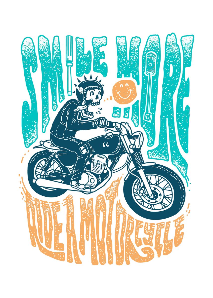 'Smile More Ride a Motor' Poster, picture, metal print, paint by ...
