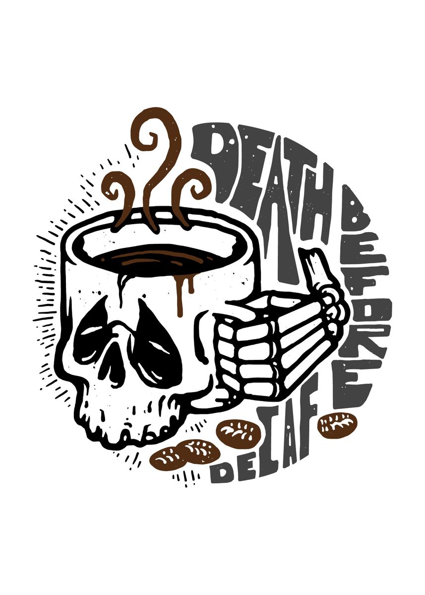 'Death Before Decaf' Poster, picture, metal print, paint by Quilimo ...