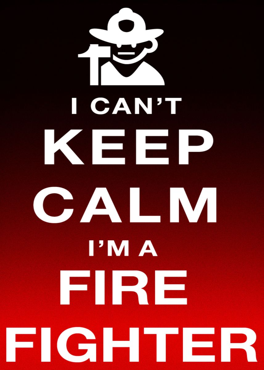 'Not Calm Firefighter' Poster, picture, metal print, paint by john daly ...