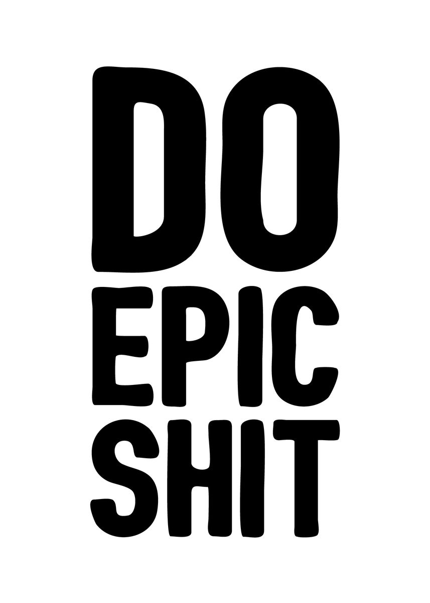 'Do epic shit' Poster, picture, metal print, paint by dkDesign | Displate