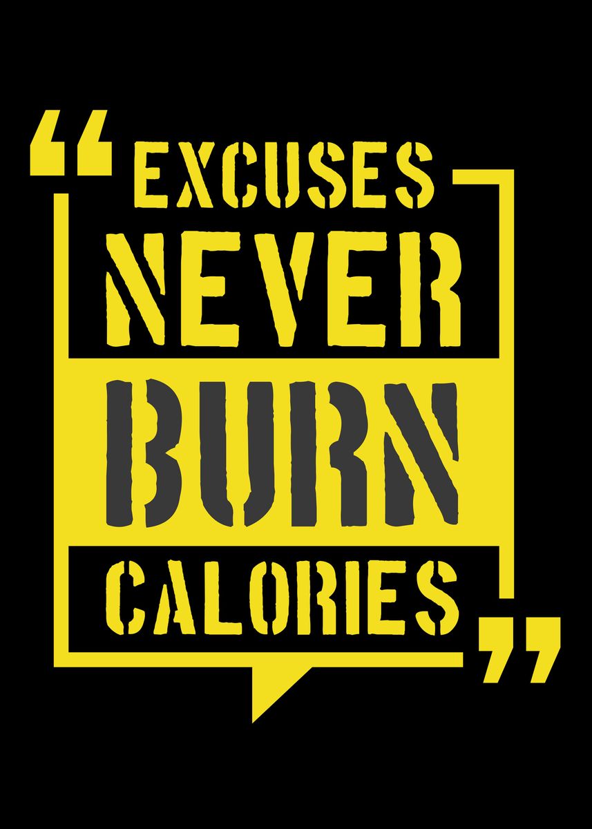 'Excuses Never Burn Calorie' Poster by Overstyle Designs | Displate