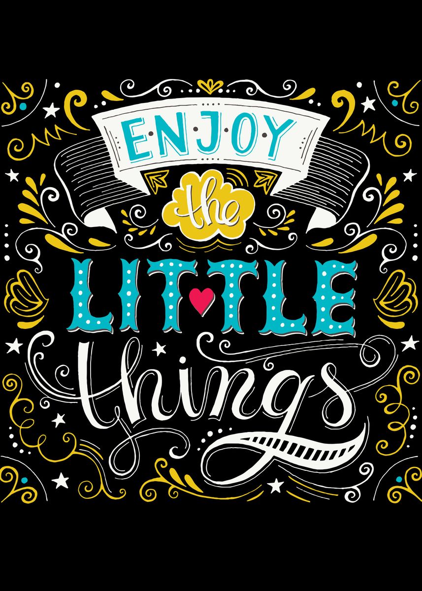 'Enjoy The Little Things' Poster by Overstyle Designs | Displate