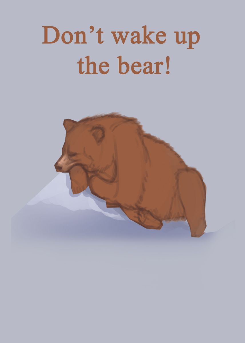 'Dont wake up the bear' Poster, picture, metal print, paint by Kamil ...