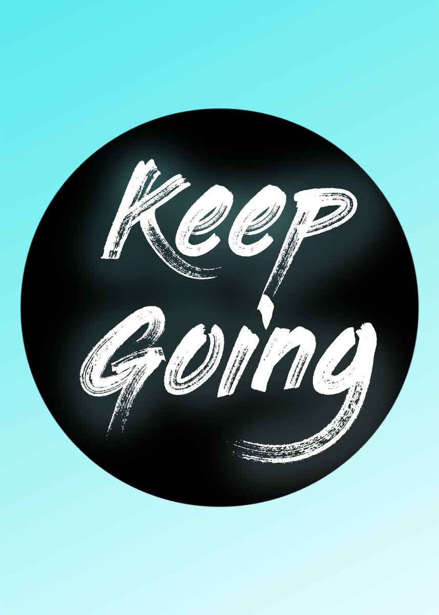 'Keep Going' Poster, picture, metal print, paint by Austin | Displate