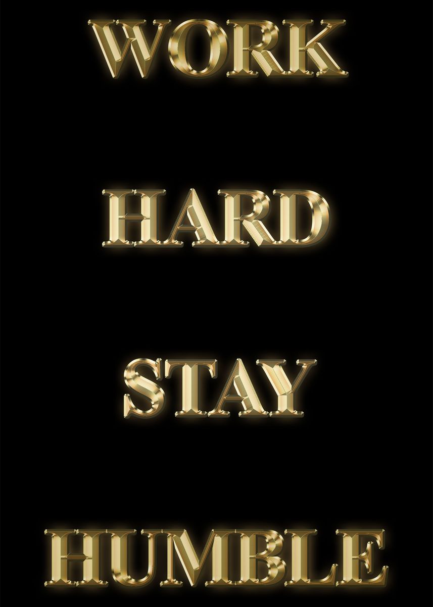 'Work Hard Stay Humble' Poster, picture, metal print, paint by Austin ...