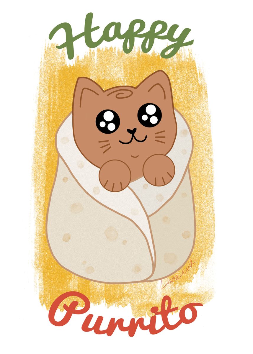 'Happy Purrito' Poster, picture, metal print, paint by Lovee_evil Maëva ...