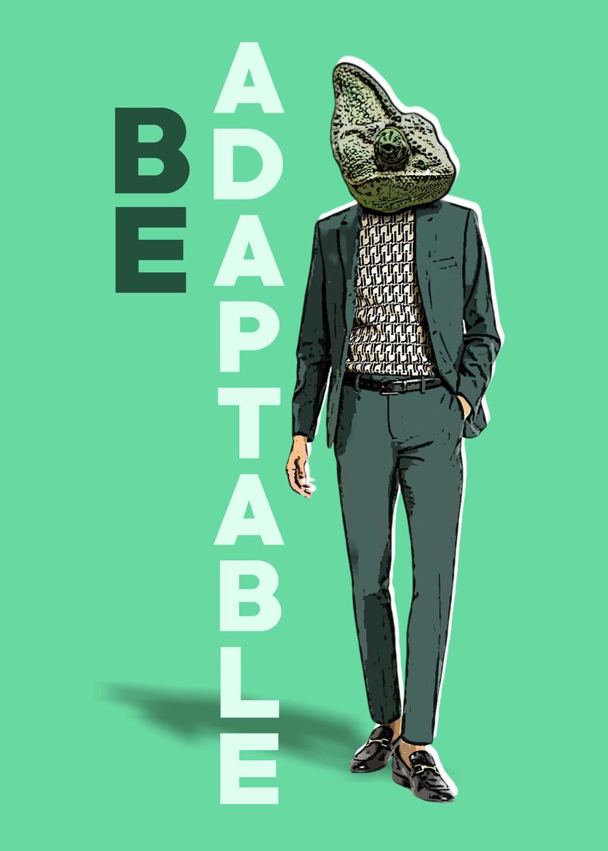 'Be Adaptable' Poster, picture, metal print, paint by Daniele Musotto ...