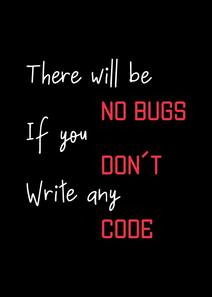 'No Bugs Dont Code' Poster, picture, metal print, paint by Nasmed ...