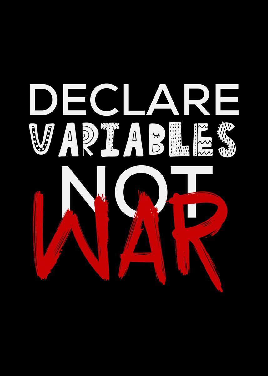'Declare Variables Not War' Poster, picture, metal print, paint by Nasmed | Displate