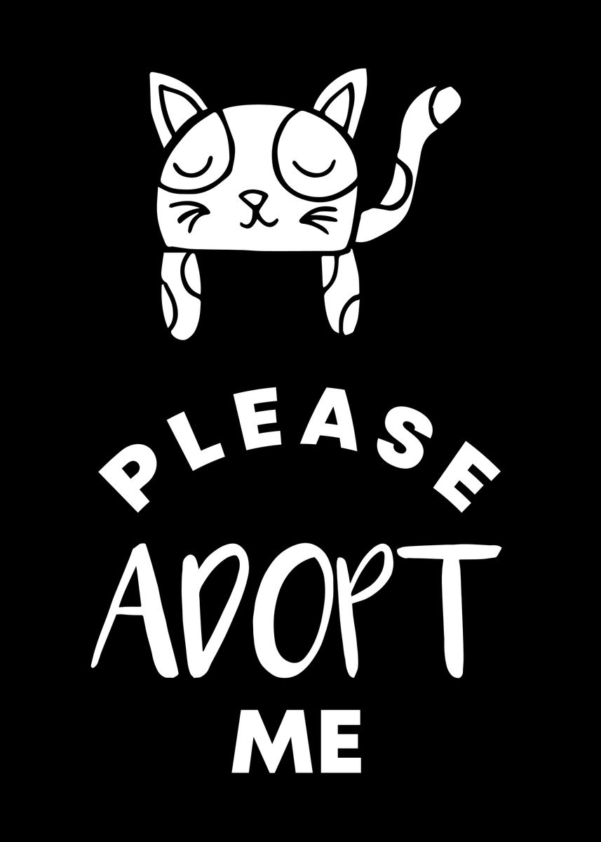 'Cat Please Adopt Me 9' Poster, picture, metal print, paint by Maricris ...