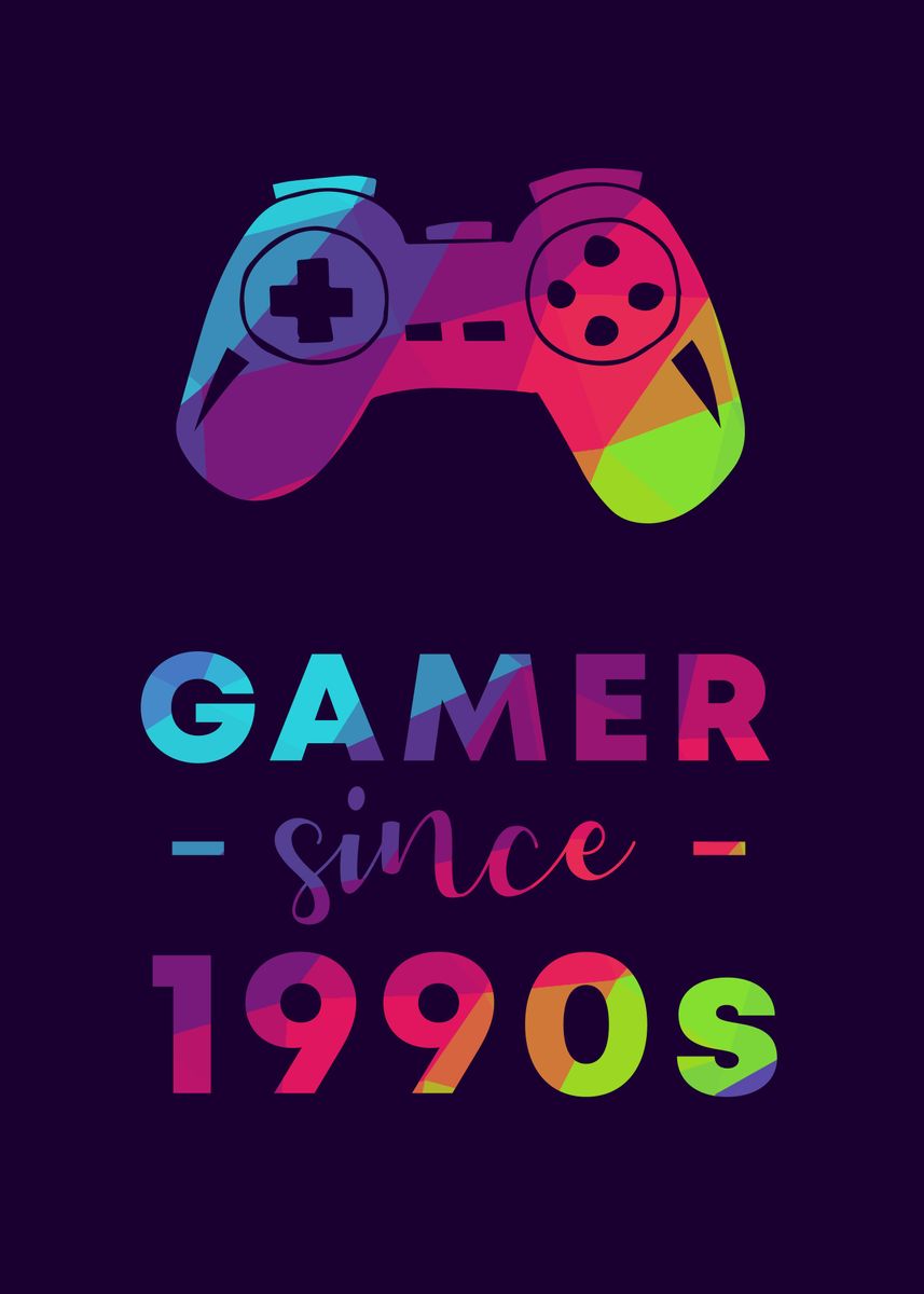 'Gamer Since 1990s 18' Poster, picture, metal print, paint by Maricris ...