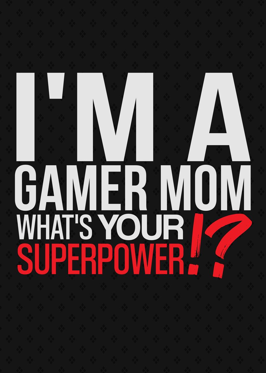 'I am a Gamer Mom' Poster, picture, metal print, paint by Illustragrump ...