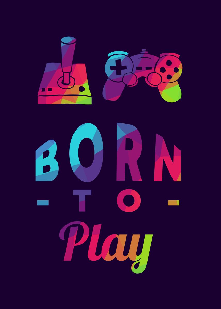 'Gaming Born To Play 17' Poster, picture, metal print, paint by ...