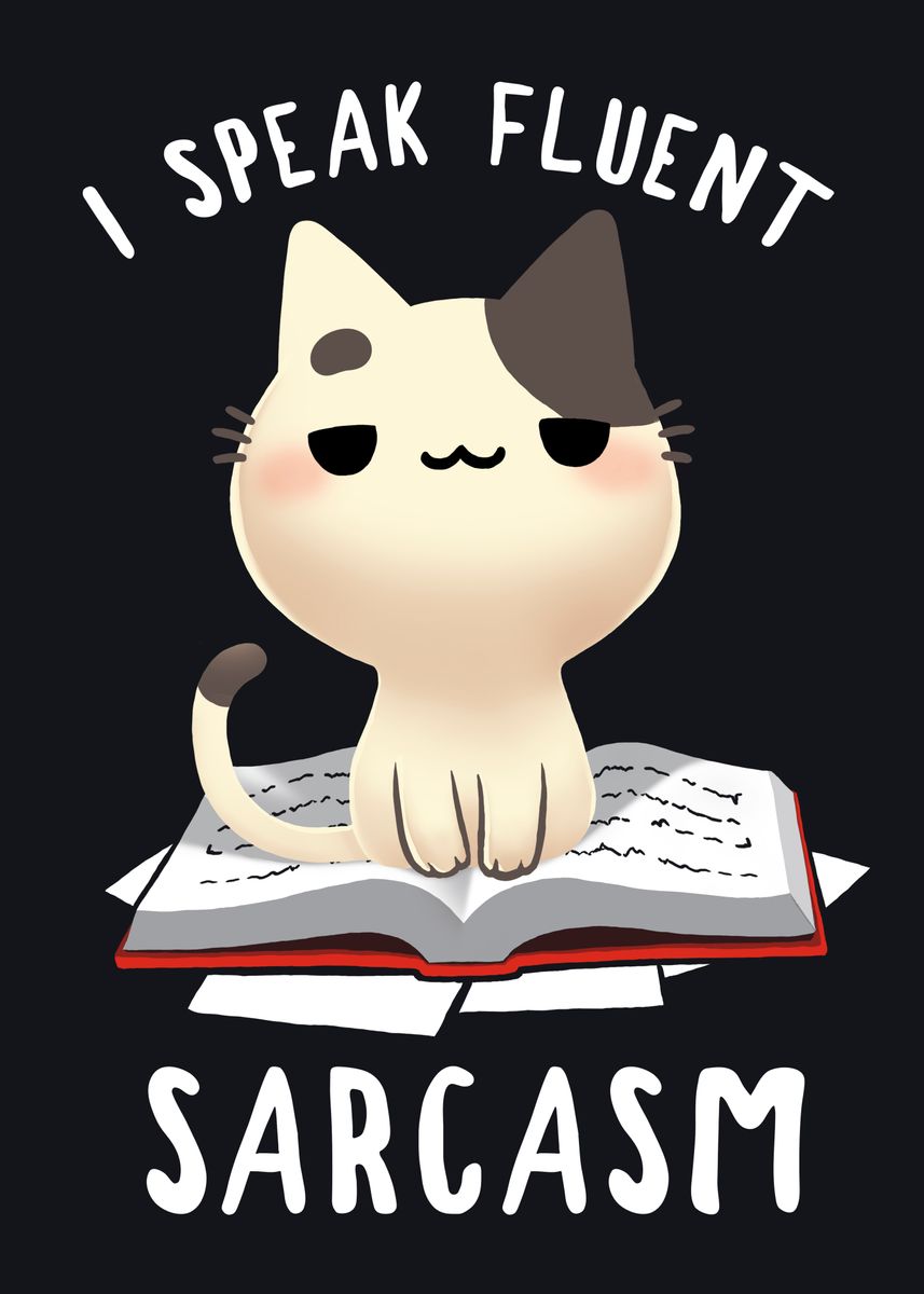 'Fluent Sarcasm Cat' Poster, picture, metal print, paint by Blanca ...