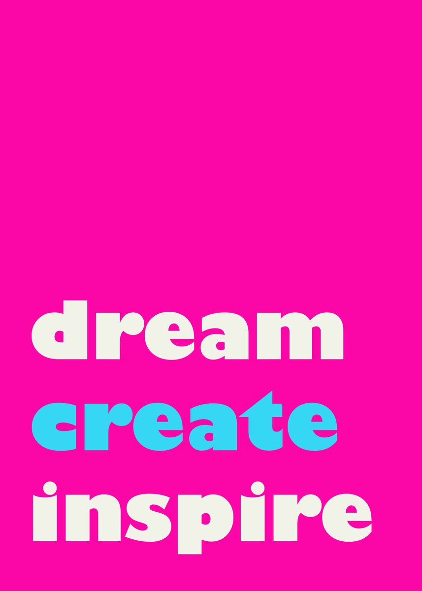 'dream create inspire' Poster by Vatsala Dhyani | Displate