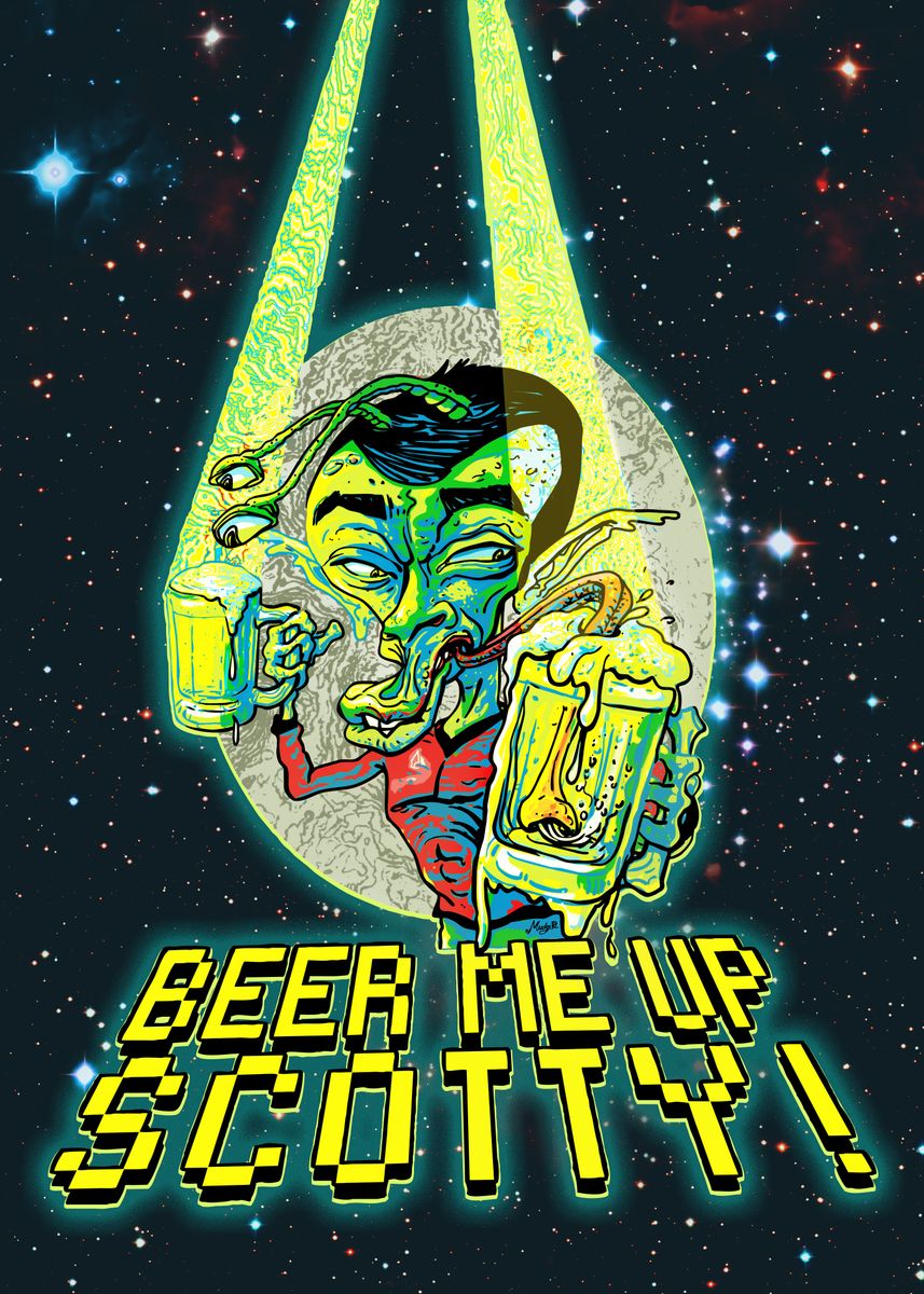 'Beer Me Up Scotty' Poster, picture, metal print, paint by Mudge ...