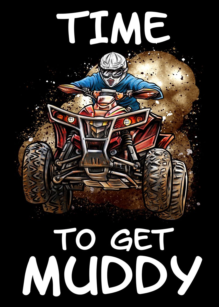 'Time to Get Muddy ' Poster by Wonderful Dream Picture | Displate