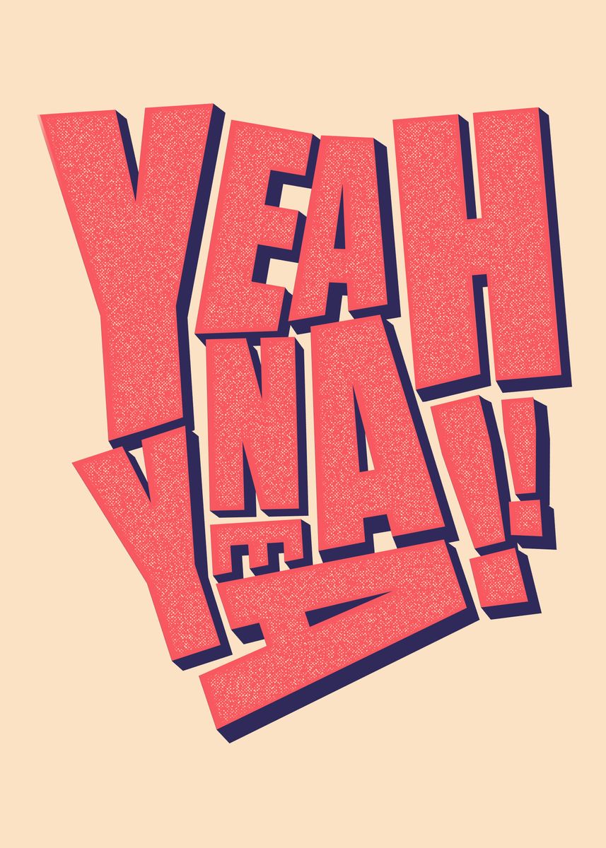 'Yeah Nah Yeah Typography' Poster, picture, metal print, paint by Sam ...