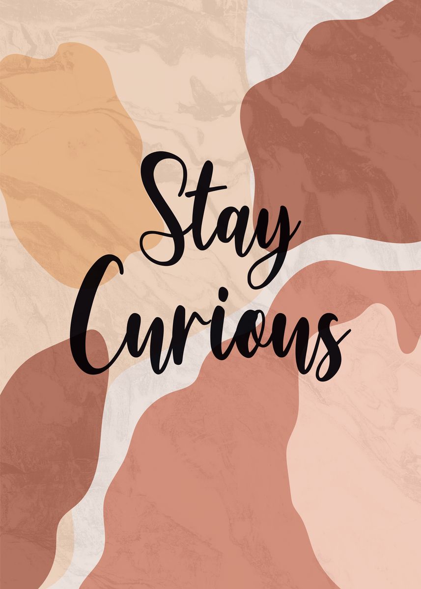 'Stay Curious' Poster, picture, metal print, paint by sudevi sen | Displate