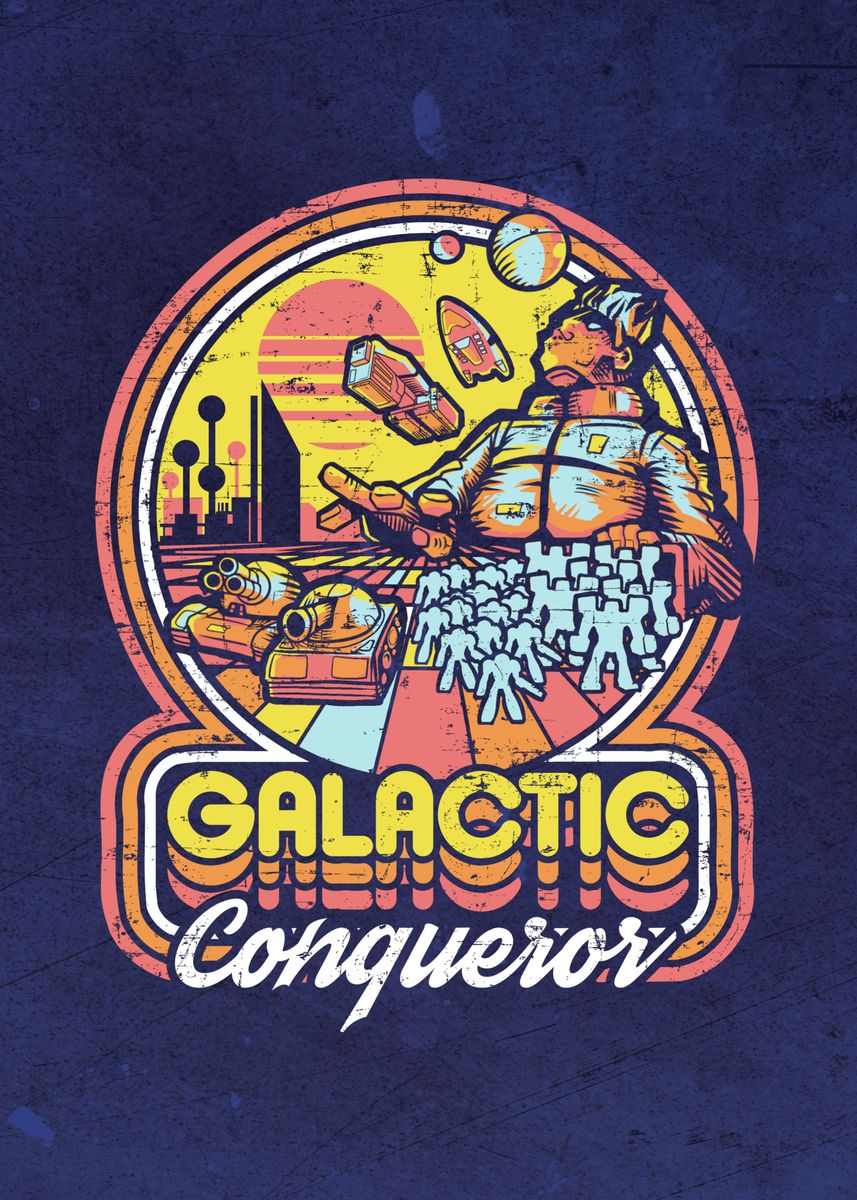 'Galactic Conqueror Retro' Poster, picture, metal print, paint by M Lee ...