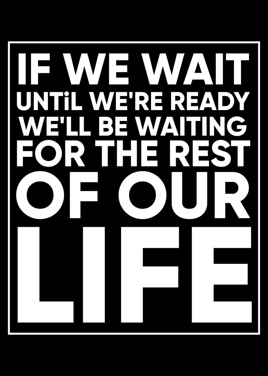 'Do not wait' Poster, picture, metal print, paint by SplashDesign ...