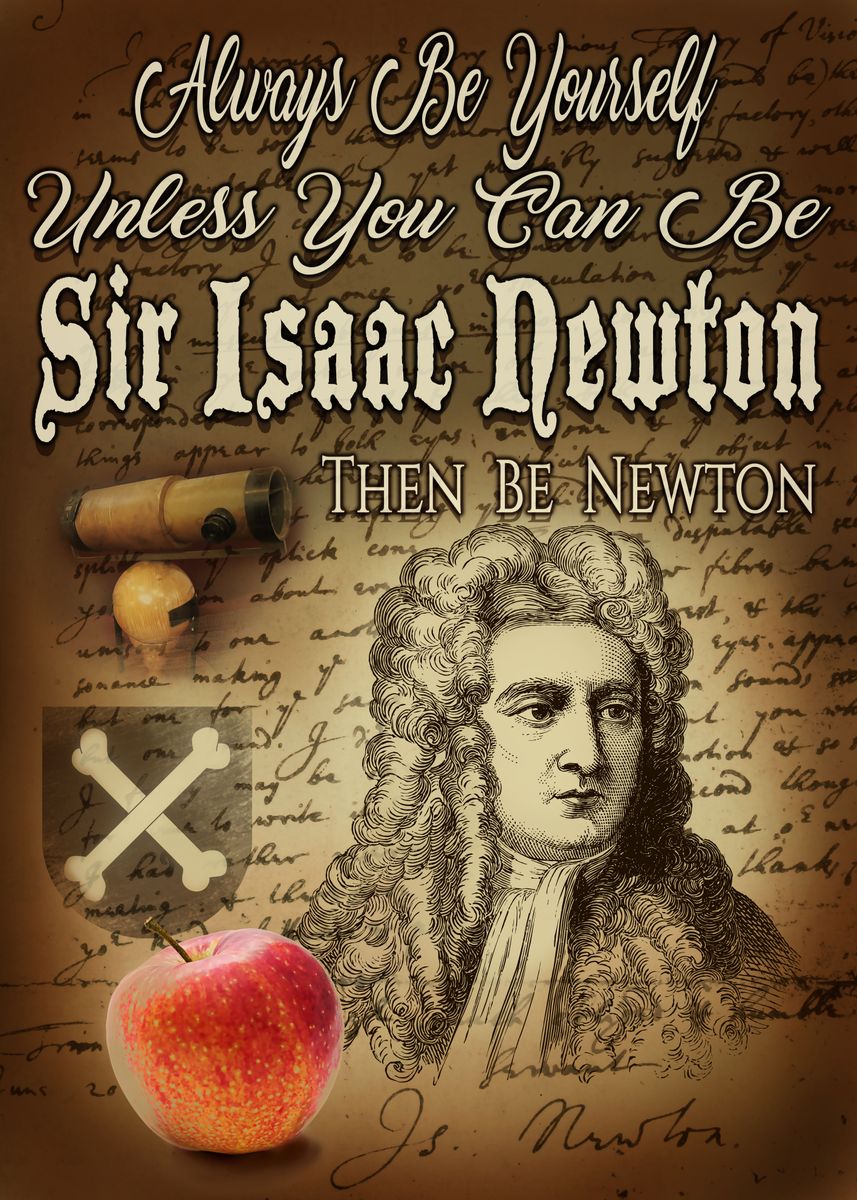 'Be Sir Isaac Newton' Poster, picture, metal print, paint by Mudge ...