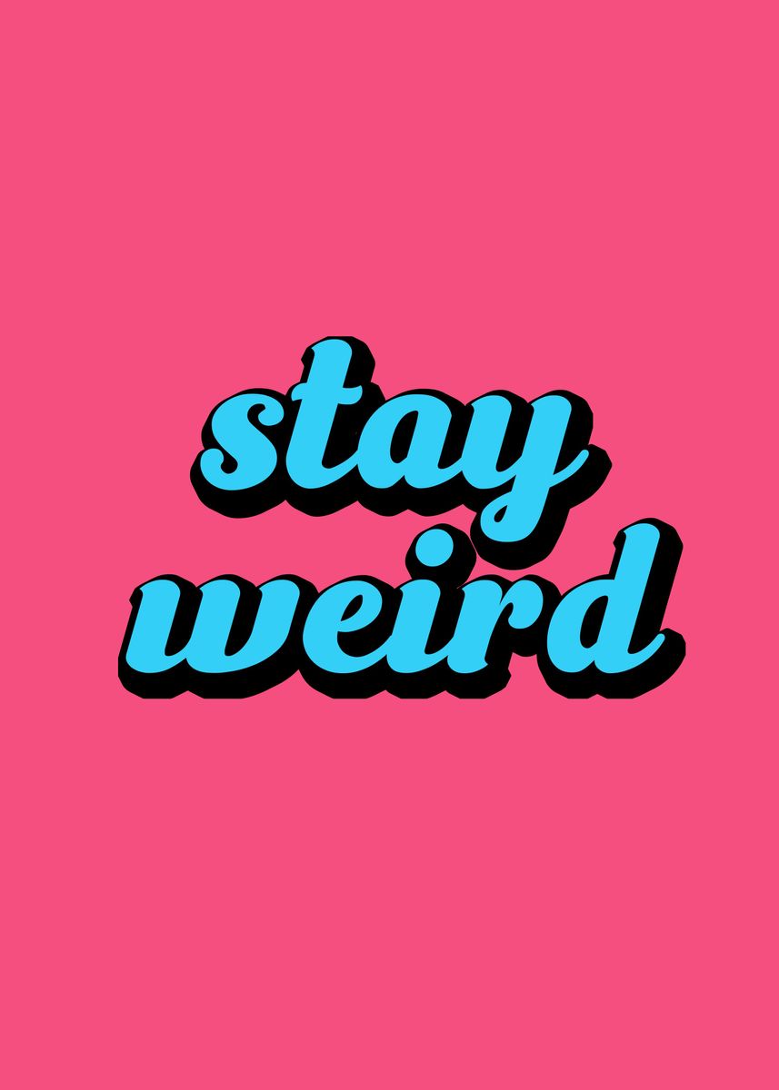 'stay weird' Poster by Vatsala Dhyani | Displate