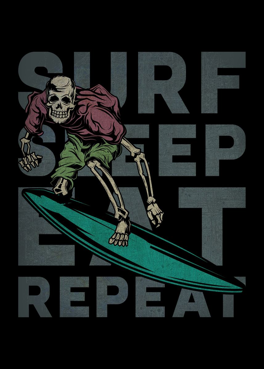 'surf eat sleep repeat' Poster, picture, metal print, paint by Gab ...