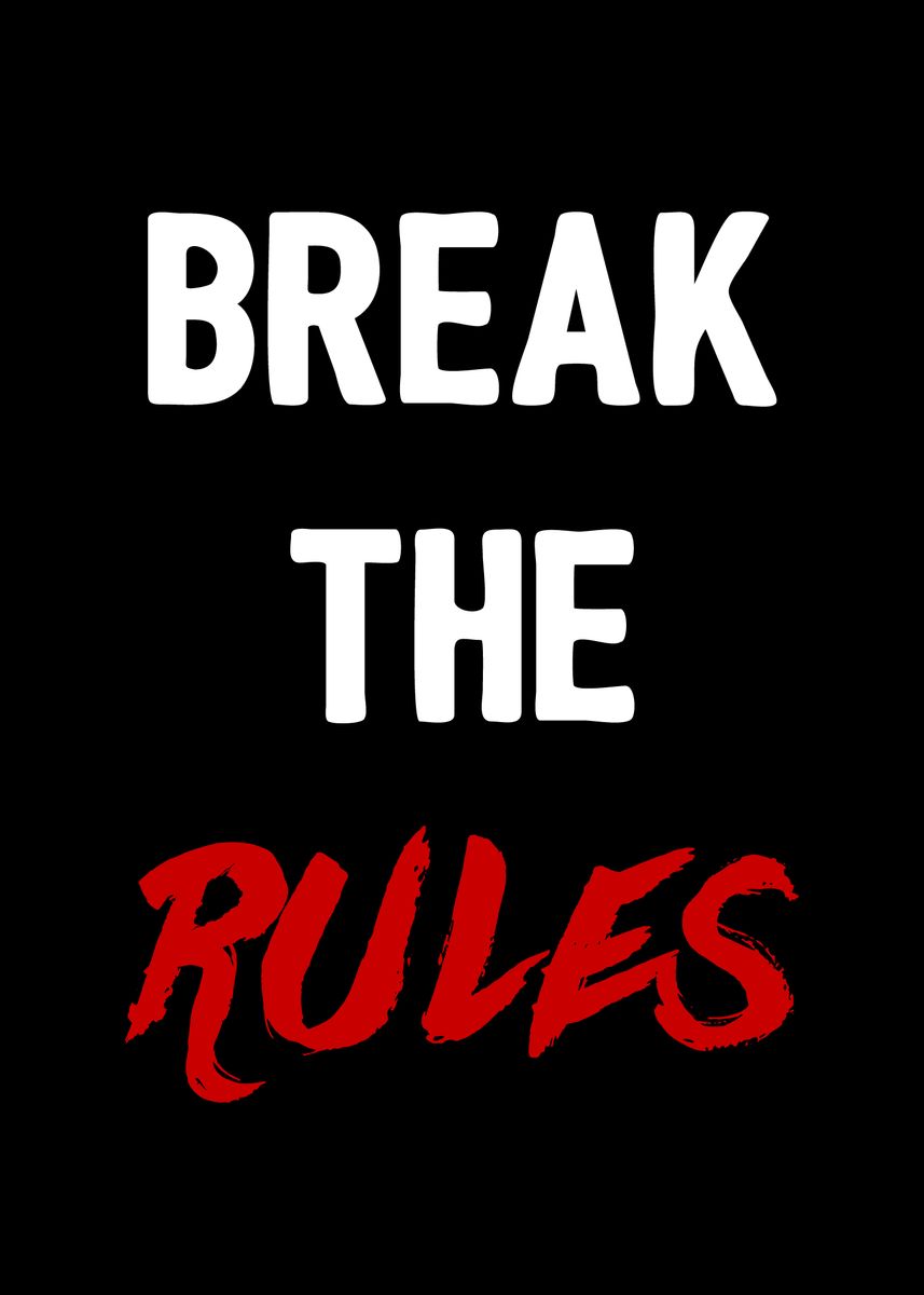 'Break the rules' Poster, picture, metal print, paint by dkDesign ...